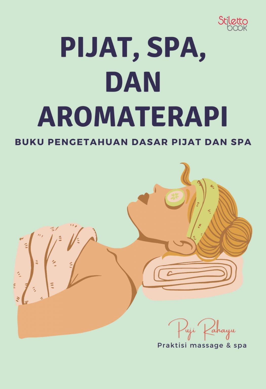 Pijat, Spa, dan Aromaterapi: Buku Pengetahuan Dasar Pijat dan Spa ...